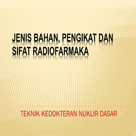Jenis Bahan, Pengikat, dan Sifat Radiofarmaka.pdf