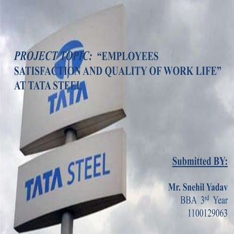 Tata steel - EMPLOYEES SATISFACTION AND QUALITY OF WORK LIFE | PPTX