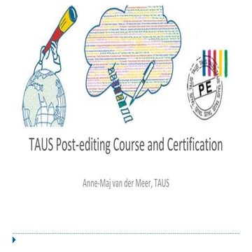 Post-editing Course and Certification, by Anne-Maj van der Meer, TAUS | PPTX