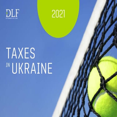 Taxes in Ukraine 2021 by DLF law firm in Ukraine | PPT