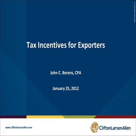Tax incentives for exporters john beherns, clifton larsonallen - 25 ...
