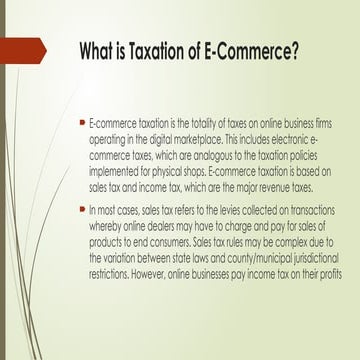 E-commerce taxation is the totality of taxes on online business firms ...