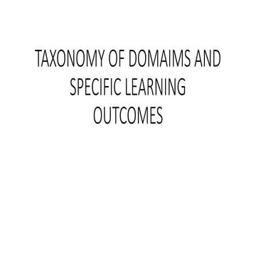 TAXONOMY OF DOMAINS AND SPECIFIC LEARNING OUTCOMES pptx | PPTX