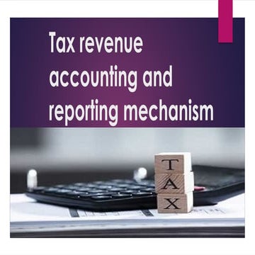 Tax revenue accounting and reporting mechanism (2).pptx
