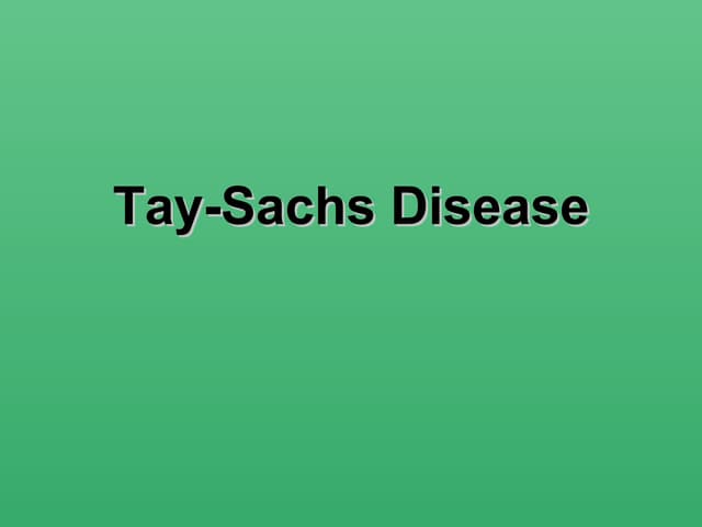 Tay – sachs disease | PPTX | Brain and Nervous System Disorders ...