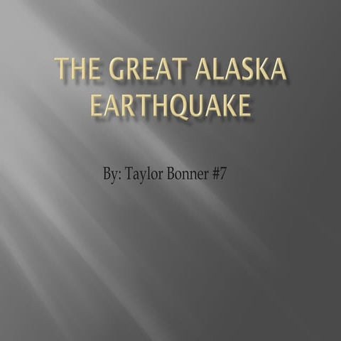 Taylor Bonner "The Great Alaska Earthquake" | PPT