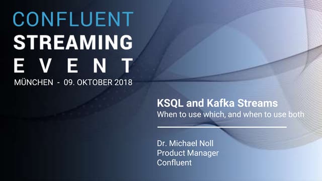 Ksql And Kafka Streams When To Use Which And When To Use Both Ppt