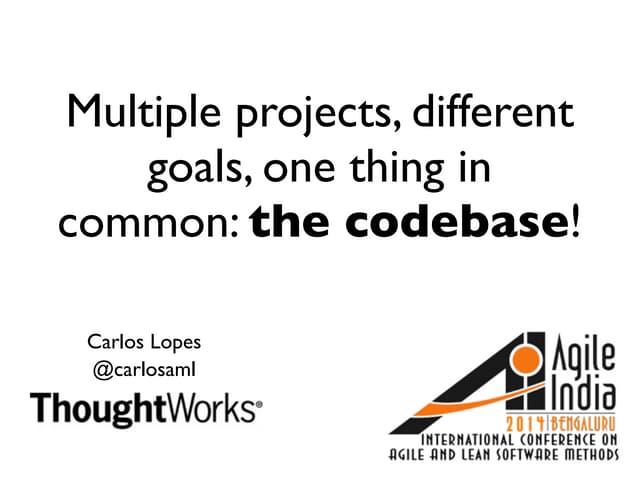 Multiple Projects Different Goals One Thing In Common The Codebase Ppt