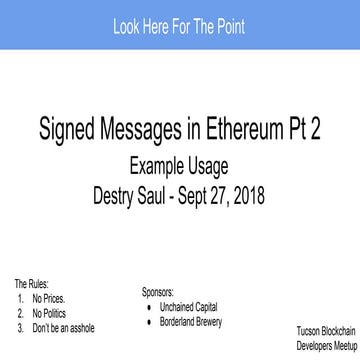 Tucson Blockchain Developers Meetup - Sept 27 - Signed messages in ethereum pt 2: Example Usage ...