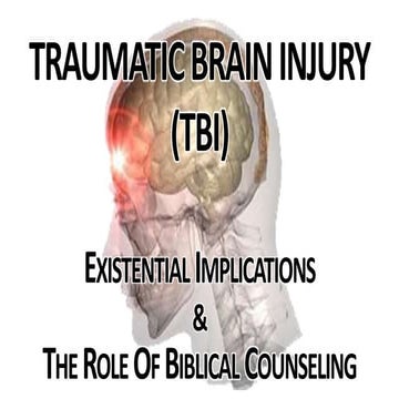 Existential Implications of TBI and the Role of Biblical Counseling | PPTX