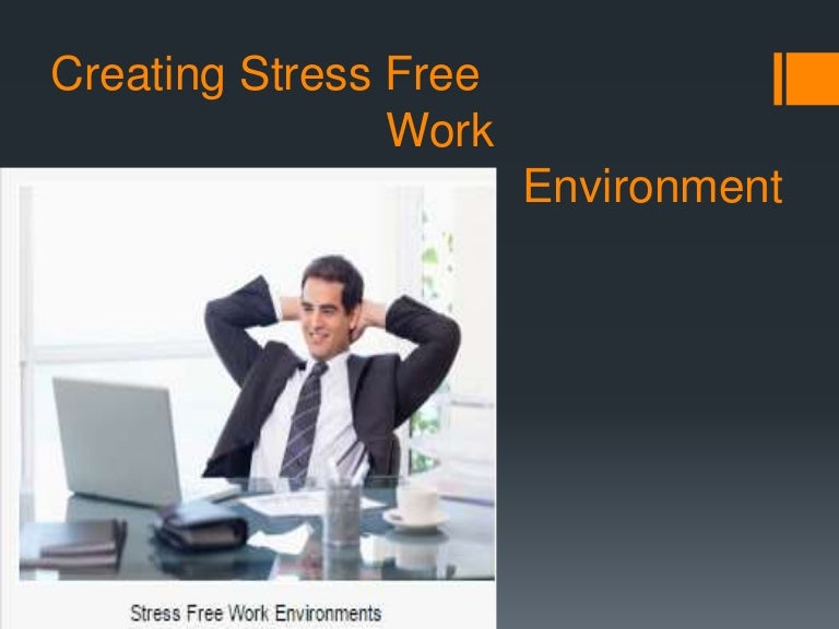 Creating Stress Freev Work Environment