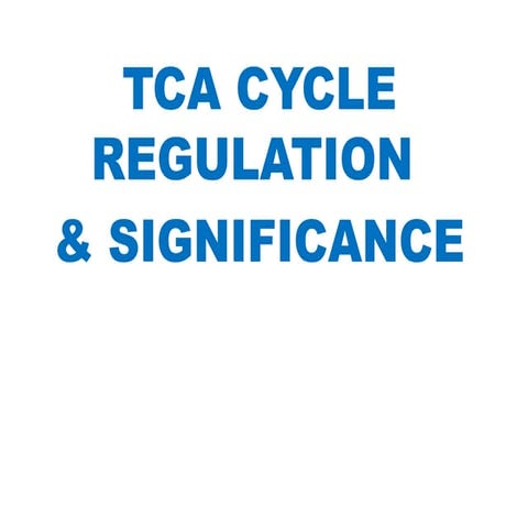 TCA CYCLE REGULATION $ SIGNIFICANCE.pptx