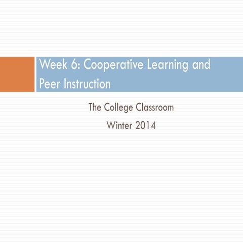 The College Classroom (Wi14) Week 6: Cooperative Learning and Peer ...
