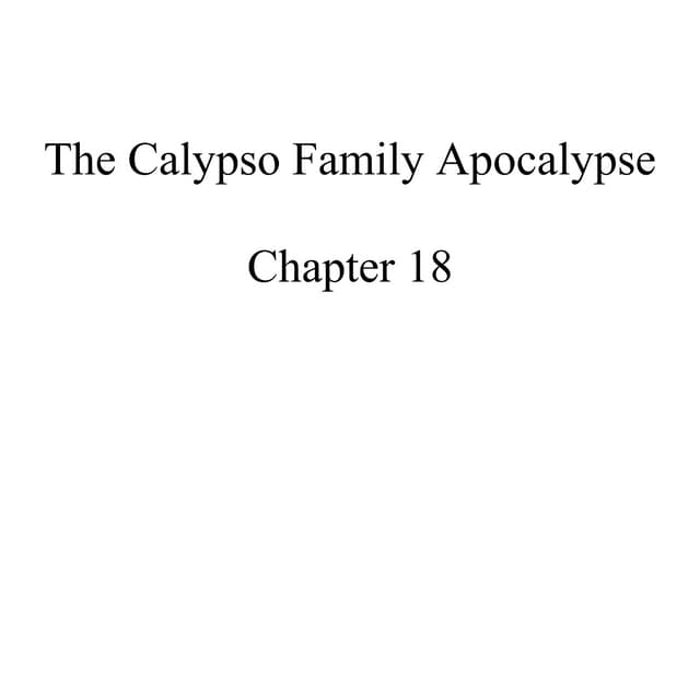 The Calypso Family Apocalypse - Chapter 18 | PDF