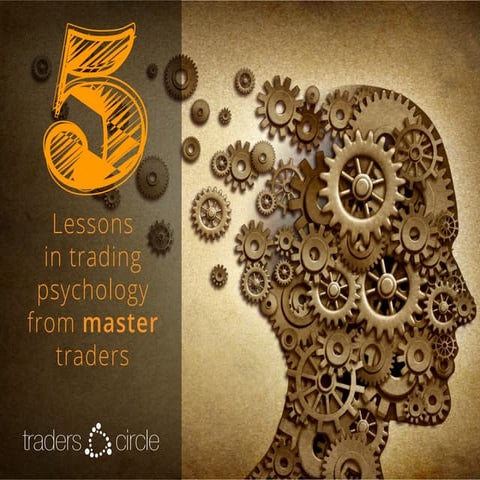 5 Lessons in Trading Psychology from Master Traders | PDF