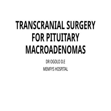 TRANSCRANIAL SURGERY FOR PITUITARY MACROADENOMA.pptx