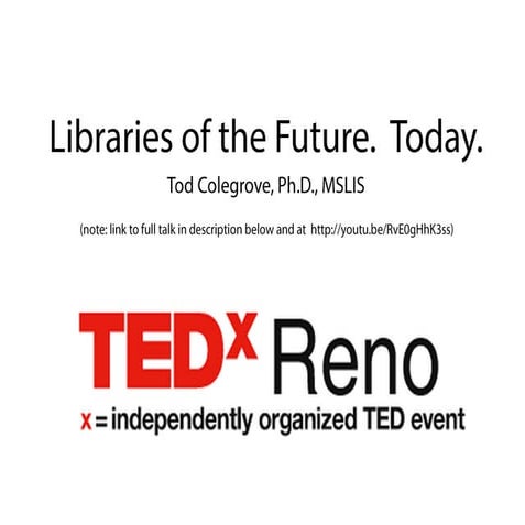 TEDxReno: Libraries of the Future. Today. | PDF
