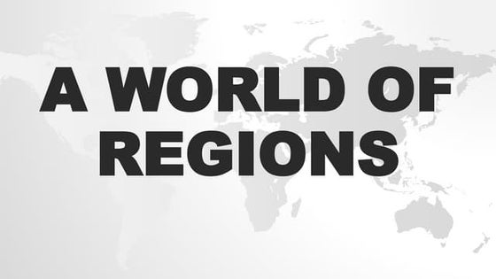 A World of Regions - The Contemporary World | PPT