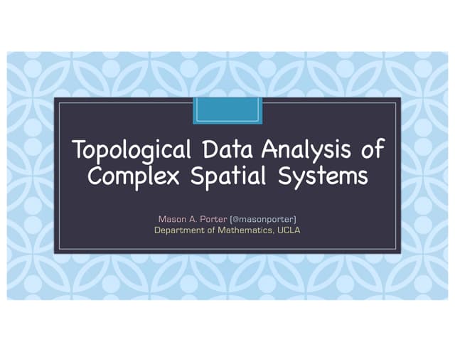 Topological Data Analysis Of Complex Spatial Systems Ppt