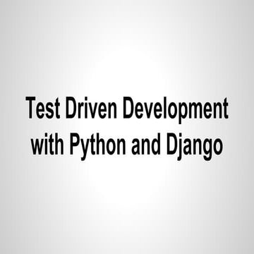 Tdd With Python And Django Ppt