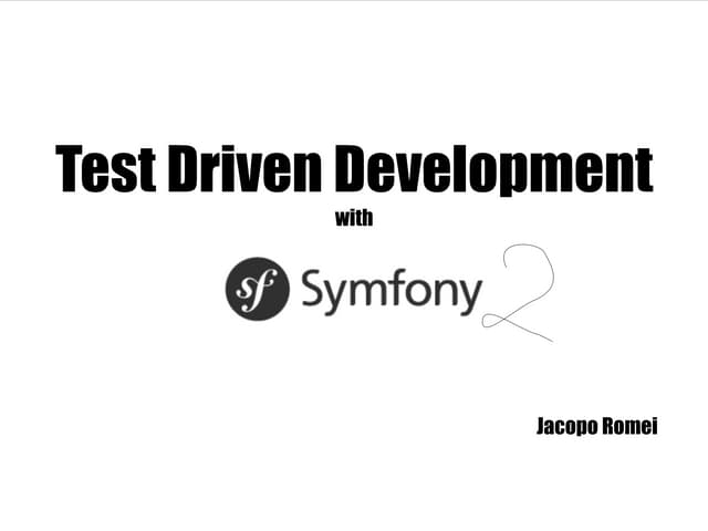 Test Driven Development With Symfony2 Ppt