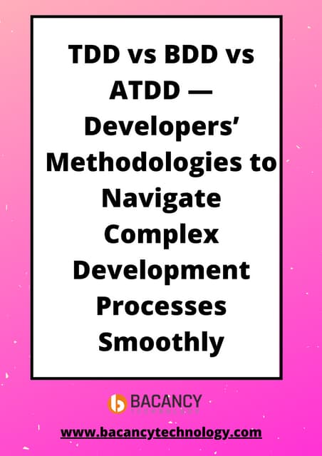 Tdd Vs Bdd Vs Atdd — Developers Methodologies To Navigate Complex