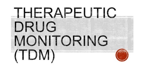 Indications for TDM, Protocol for TDM. (Clinical pharmacokinetics) | PPTX | Pharmaceutical Drugs ...