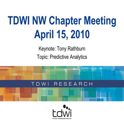 TDWI NW Chapter Meeting with Tony Rathburn - Predictive Analytics | PPTX