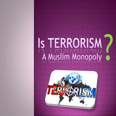 Is terrorism is a Muslim monopoly | PPTX | Terrorism | Sensitive Topics