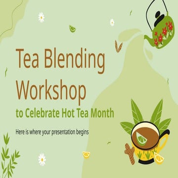 Tea Blending Workshop to Celebrate Hot Tea Month by Slidesgo.pptx