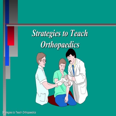 Strategies to Teach Orthopaedic Surgery | PPT
