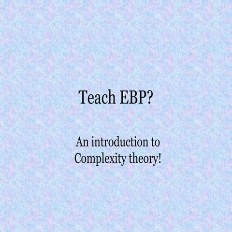Teach EBP? An introduction to Complexity theory! | PPT