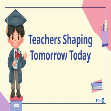 Teachers Shaping Tomorrow Today.pptttxxx | PPTX