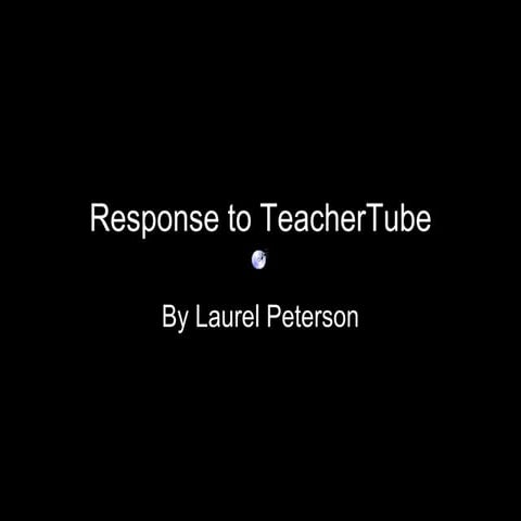 Teachertube Response | PPT