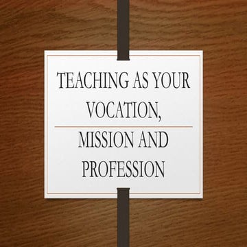 TEACHING-AS-YOUR-VOCATION-MISSION-AND-PROFESSION..pptx