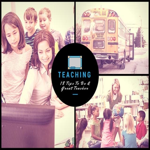 Teaching: 18 Tips To Be A Great Teacher | PDF