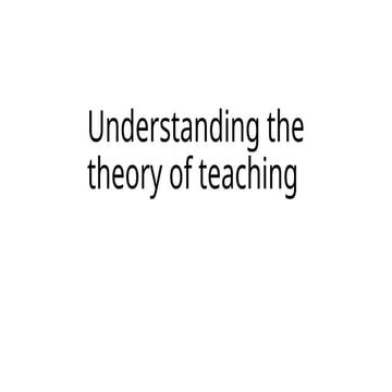 Understanding the theory of teaching and learning | PPTX