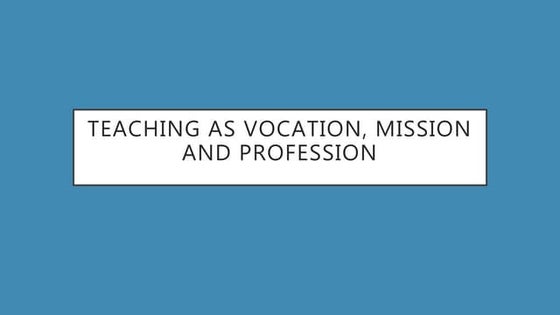 Teaching as your vocation, mission and profession | PPTX | Professional School | Postgraduate ...