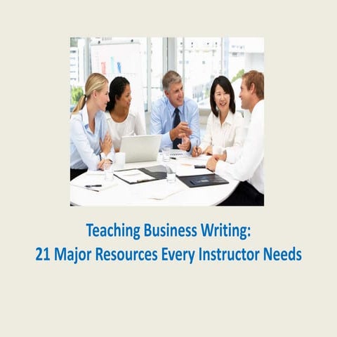 Teaching Business Writing: 21 Resources Every Instructor Needs | PPTX