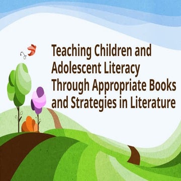 Teaching Children and Adolescent Literacy Through Appropriate Books.pptx