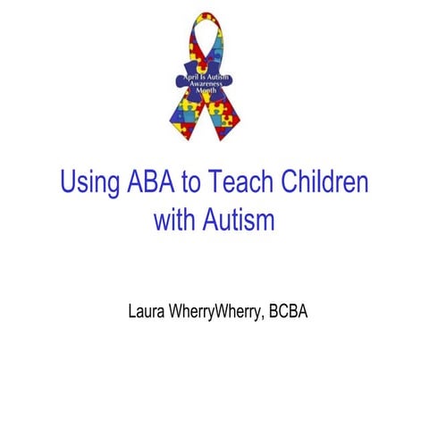 Teaching Children with ASD Using ABA | PPT