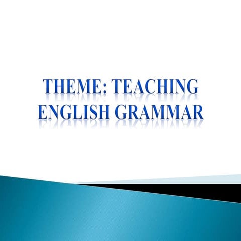 Teaching english grammar | PPTX | Homework and Study | Education