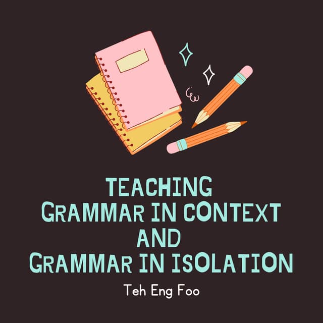 TEACHING GRAMMAR IN CONTEXT AND GRAMMAR IN ISOLATION (1).pdf