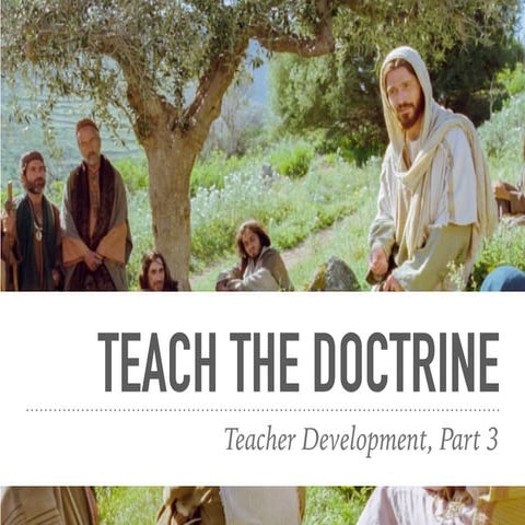 Teaching in the Savior's Way: Part 3 Teach the Doctrine | PDF