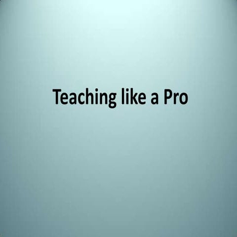Teaching like a pro | PPTX