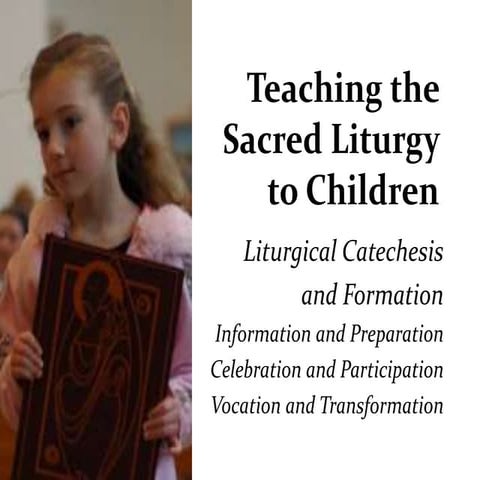 Teaching the Sacred Liturgy to Children | PPTX