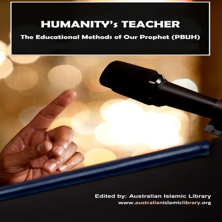 Humanity's Teacher: Teaching Methods Of Prophet Muhammad PBUH ...