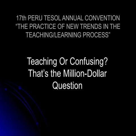 TEACHING or CONFUSING THAT'S THE MILLION DOLLAR QUESTION.ppt