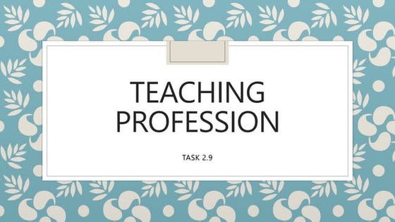 TEACHING PROFESSION Task 2.7.pptx