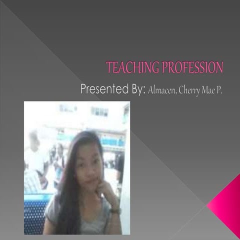 Teaching profession by cherrymae almacen | PPTX | Education